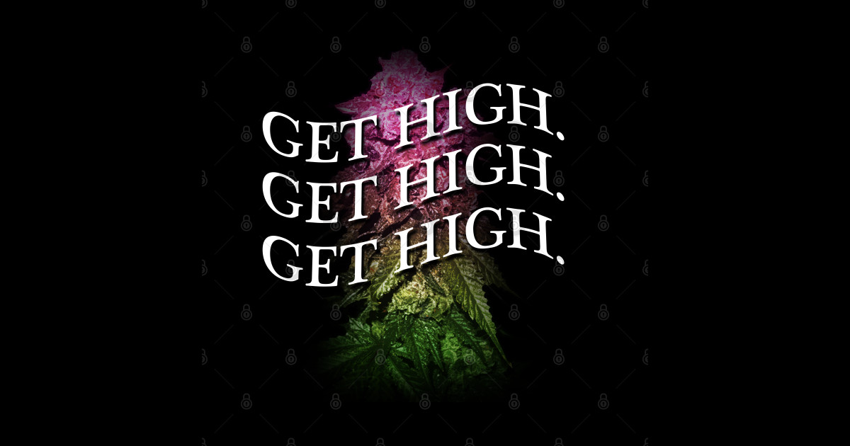 Get High - Marijuana - Sticker | TeePublic