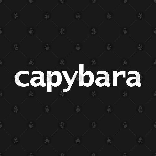 Capybara White Text Typography - Capybara - T-Shirt | TeePublic