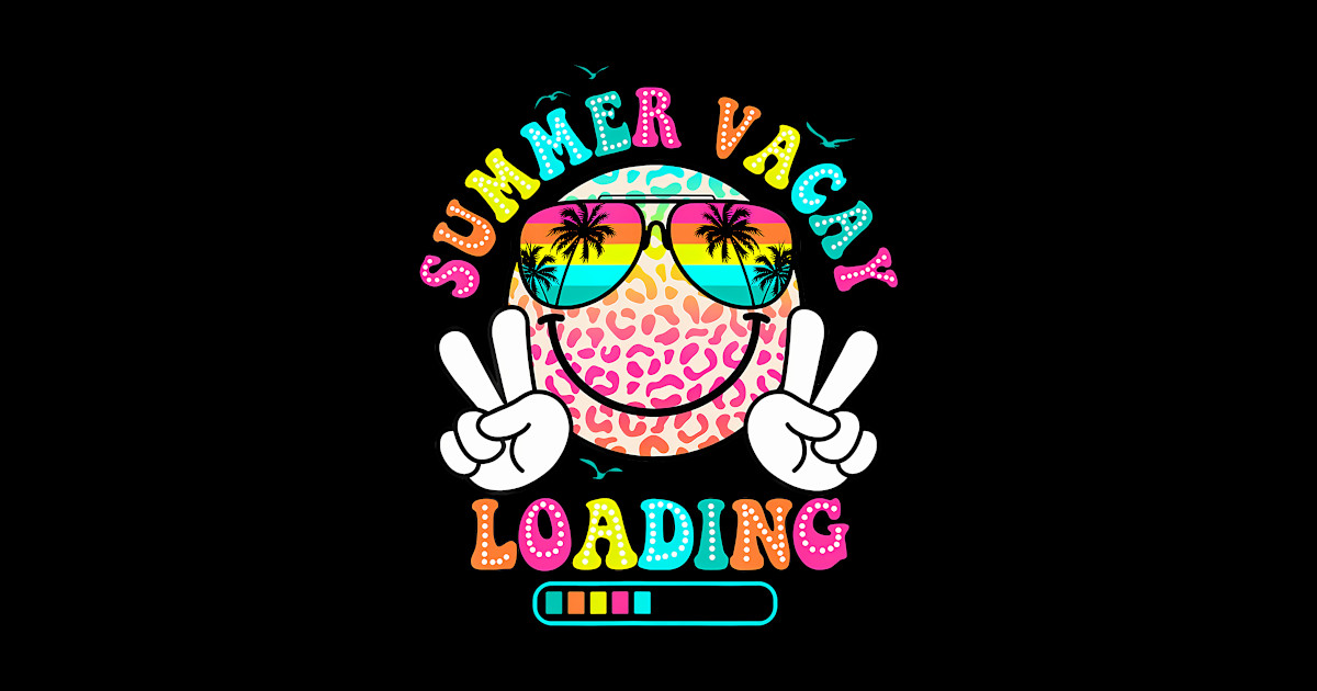 Happy Face Summer Vacay Loading Teacher End Of School Year - Happy Face ...