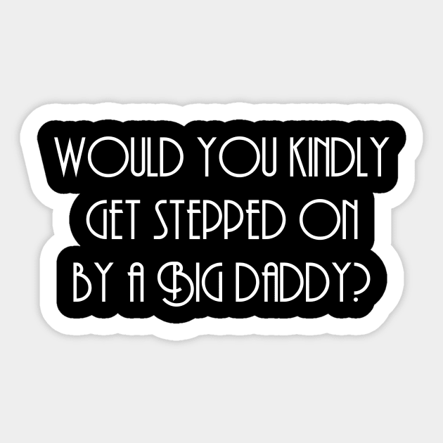 Get Stepped On! - Bioshock - Sticker | TeePublic