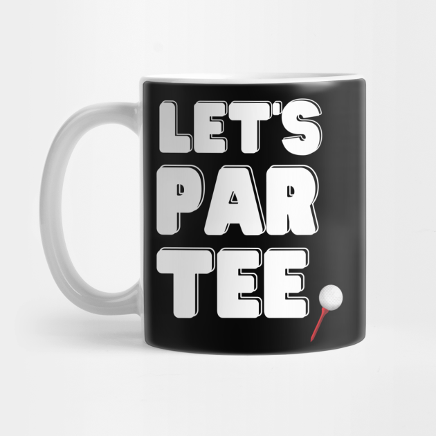 Let's Par Tee - Golf Gift - Mug | TeePublic