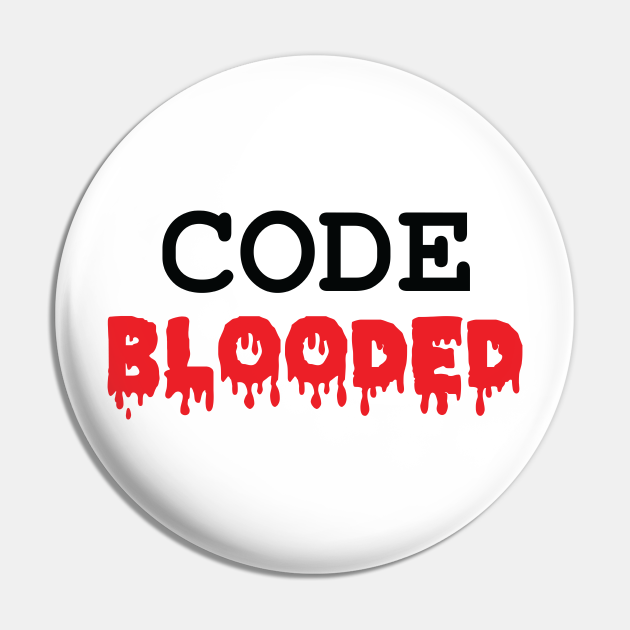 Code Blooded Angry Software Programmer Coder - Programmer - Pin | TeePublic