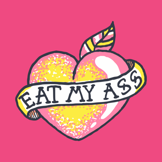 Eat My Ass Ass T Shirt Teepublic