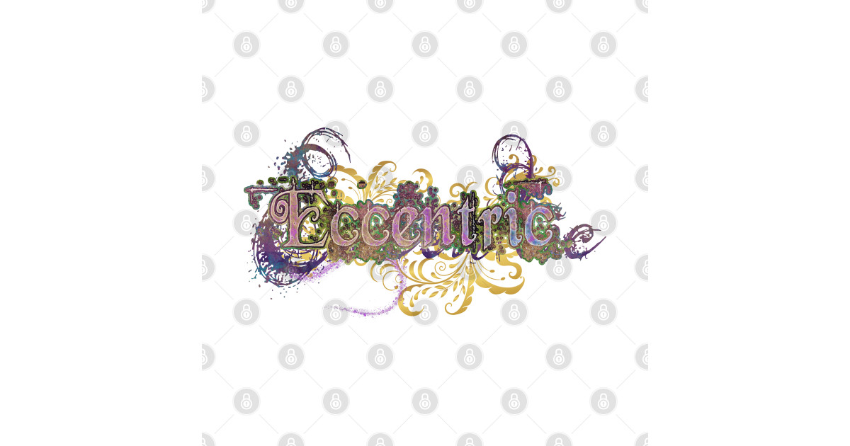 Eccentric Word Art - Eccentric - T-Shirt | TeePublic
