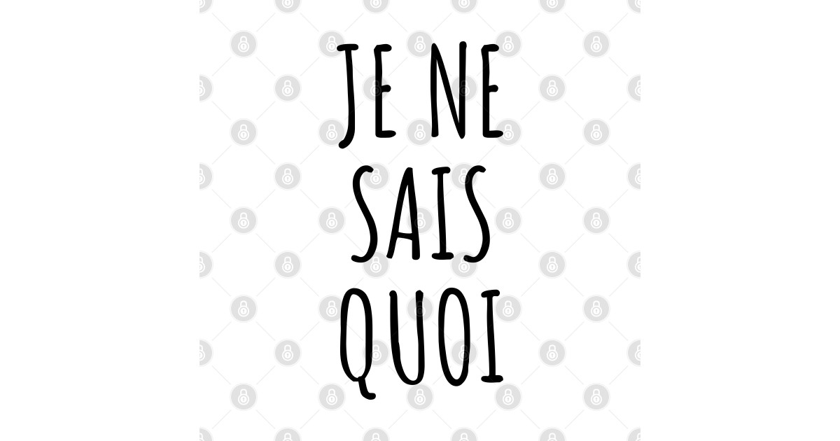 "Je ne sais quoi" French Language French Expression French Saying ...