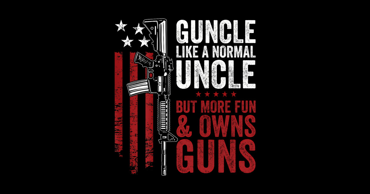 Guncle Like Normal Uncle More Fun Owns Guns - Funny Guncle - Sticker ...