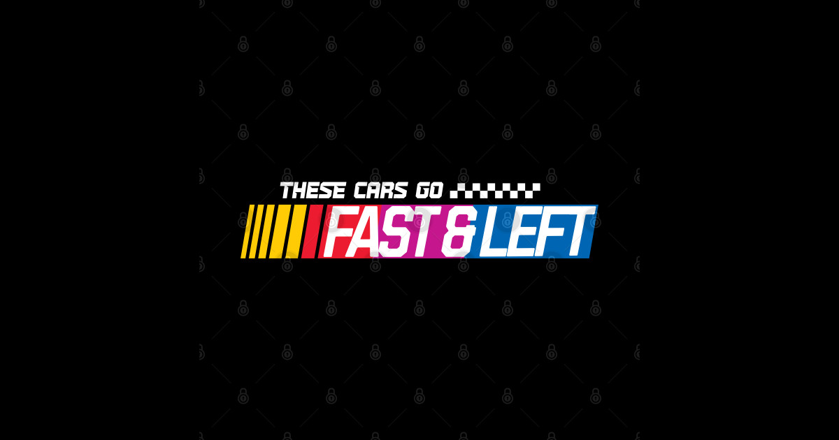 These cars go fast & left - Nascar - Sticker | TeePublic
