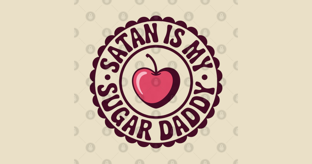 Satan is my sugar daddy - My Sugar Daddy - T-Shirt | TeePublic
