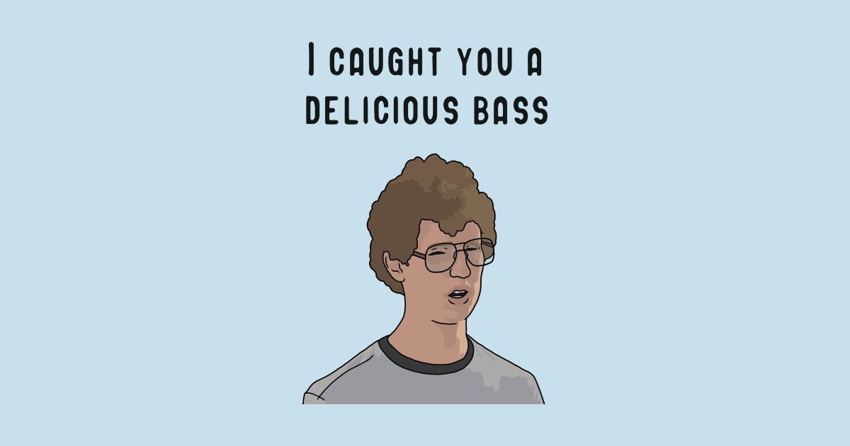 Napoleon Dynamite "I Caught You A Delicious Bass" - Napoleon Dynamite ...