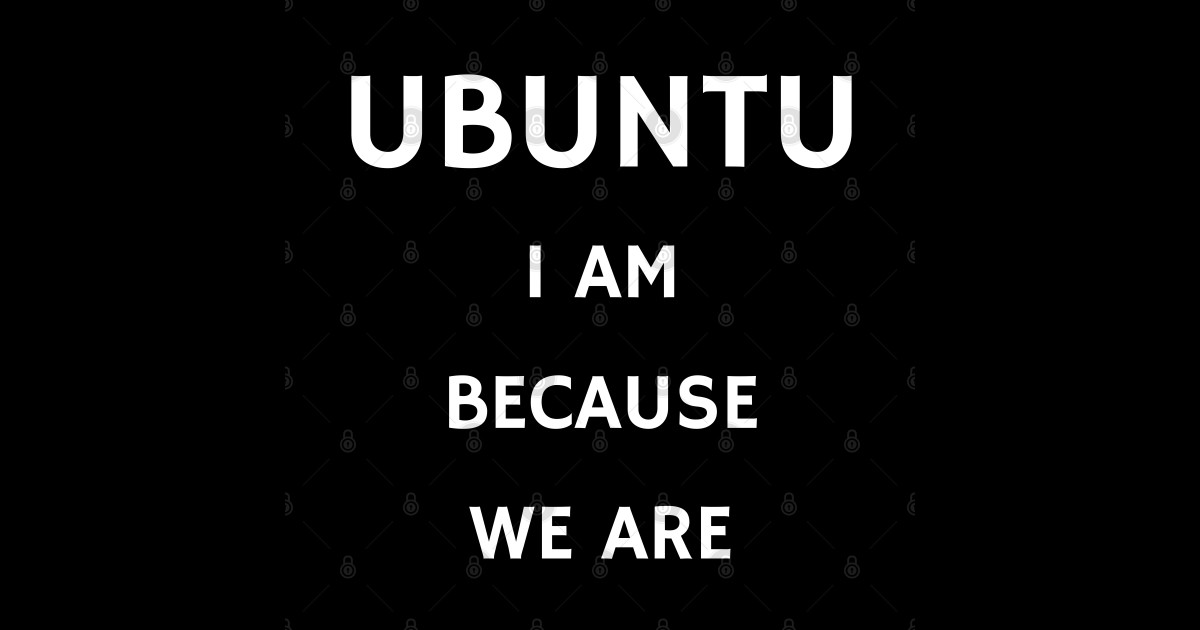 UBUNTU Definition - Meaning of Ubuntu - African Philosophy of kindness ...