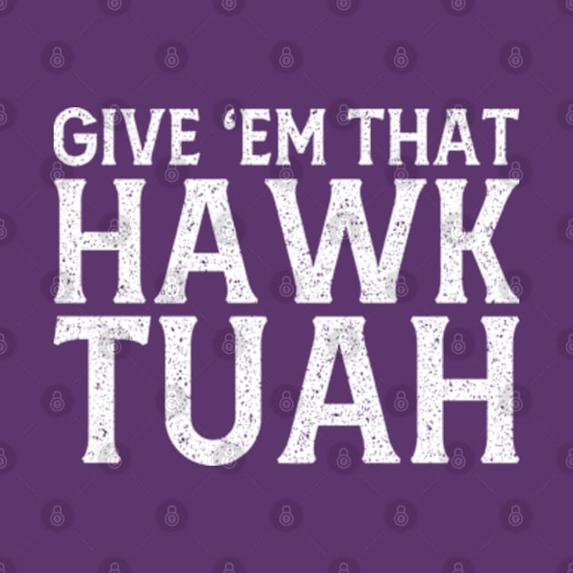 Give-Them-That-Hawk-Tuah | Hawk-Tuah - Hawk Tuah - T-Shirt | TeePublic