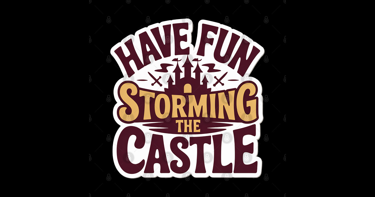 Have Fun Storming The Castle - Classic Fantasy Movie Quote - Sticker ...