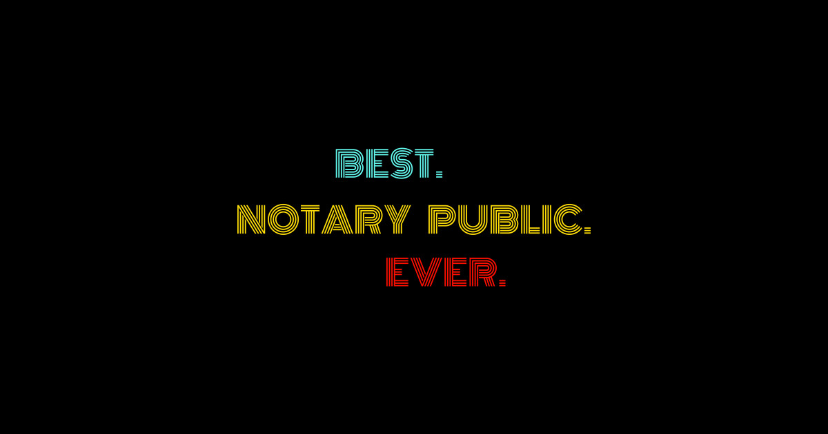 Best. Notary Public. Ever. - With Vintage, Retro font - Notary Public ...