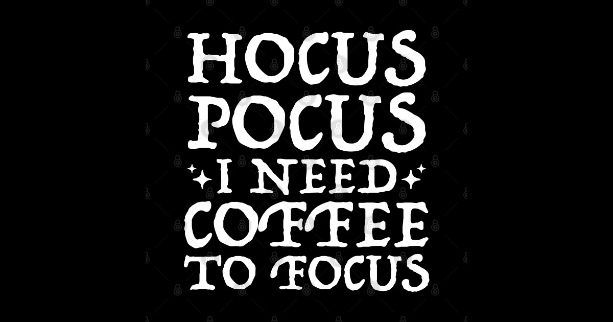 Hocus Pocus I Need Coffee To Focus T-Shirt, Teacher 31 October Shirt ...