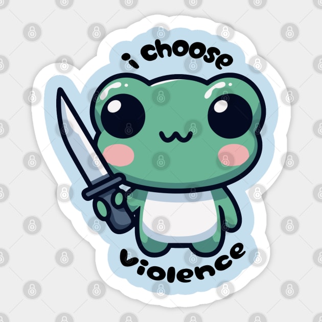 I choose violence frog - I Choose Violence - Sticker | TeePublic