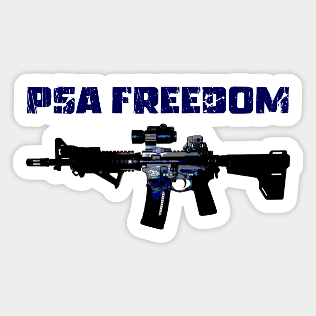 PSA FREEDOM AR 15 Rifle - Rifle - Sticker | TeePublic