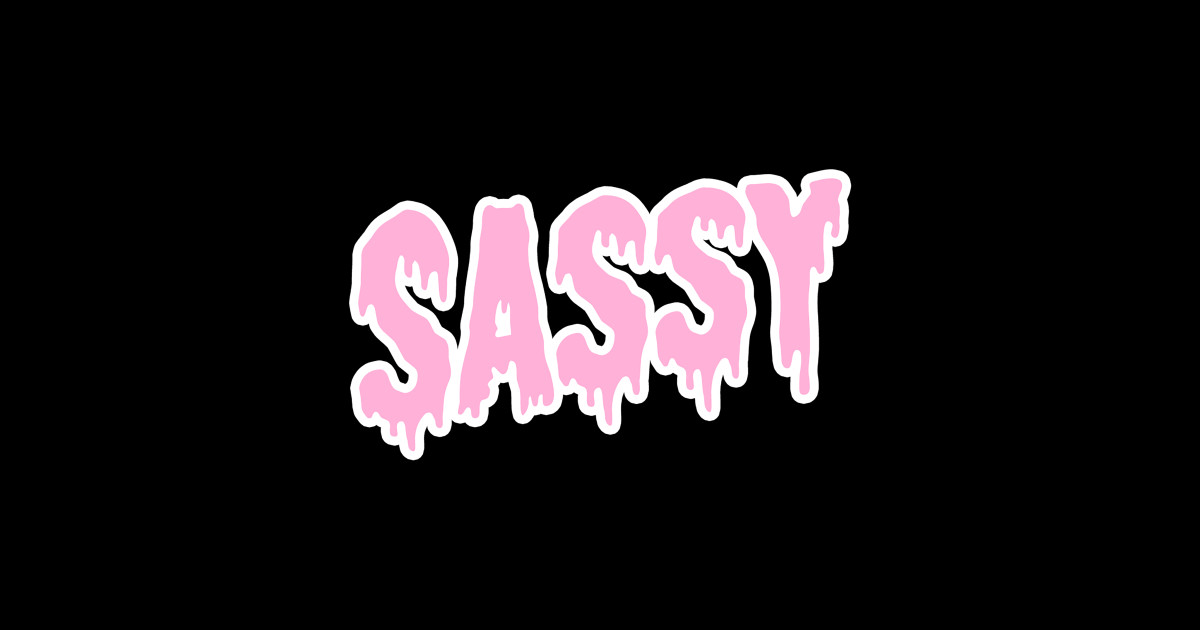 Sassy - Sassy - Sticker | TeePublic
