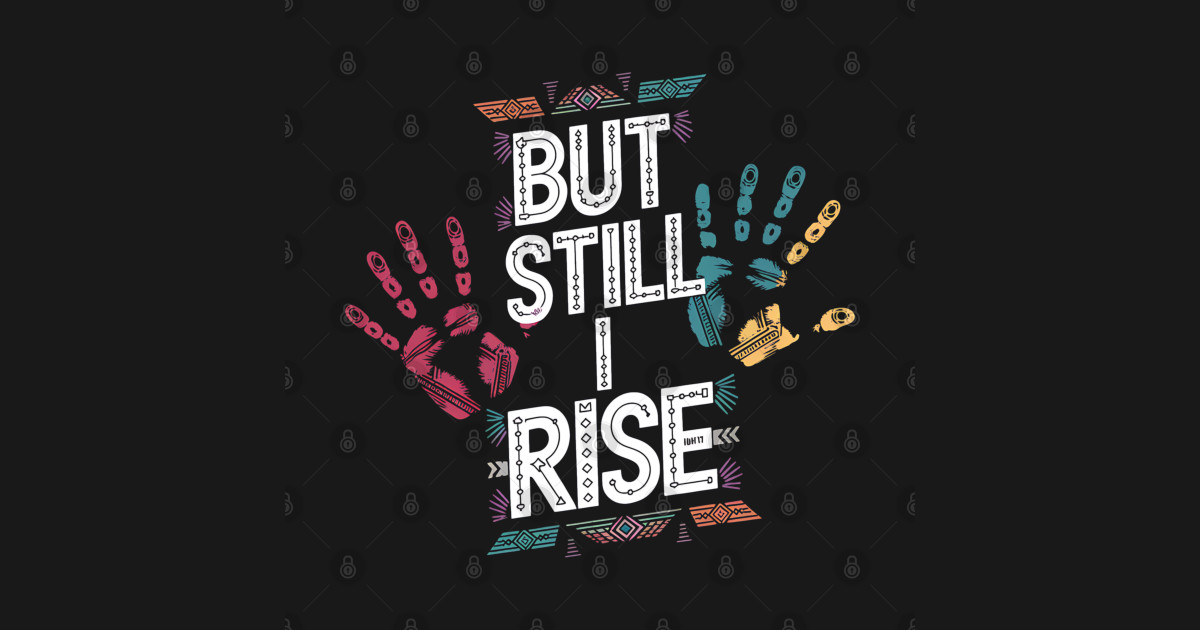 But Still I Rise Black History Month Melanin Pride - But Still I Rise ...