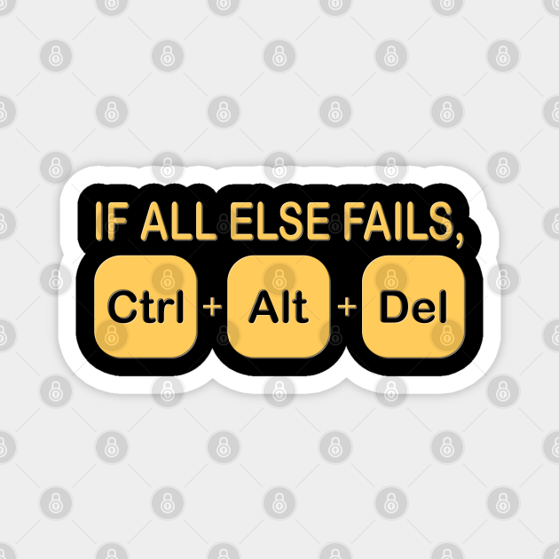 If all else fails ctrl alt del Shirt, Geek Nerd Shirt, Funny Computer Shirt, Quote Saying Shirt ...