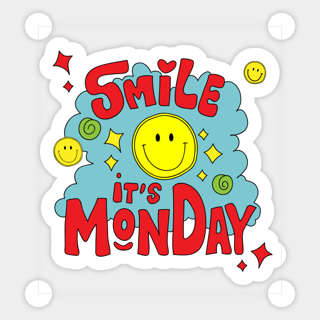 Smile its Monday - Monday Motivation - Sticker | TeePublic