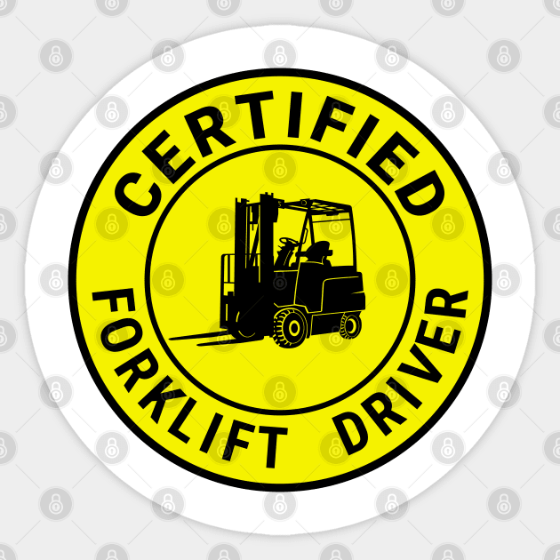 Certified forklift driver - Certified Forklift - Sticker | TeePublic