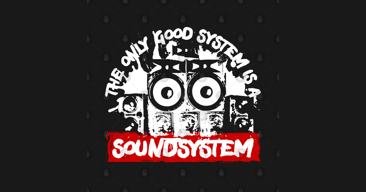 The Only Good System is a Sound System Reggae - Reggae - T-Shirt ...