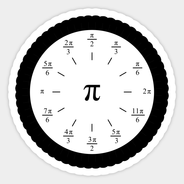Pi Radians Clock face - Unit Circle - Maths Teacher - Sticker | TeePublic