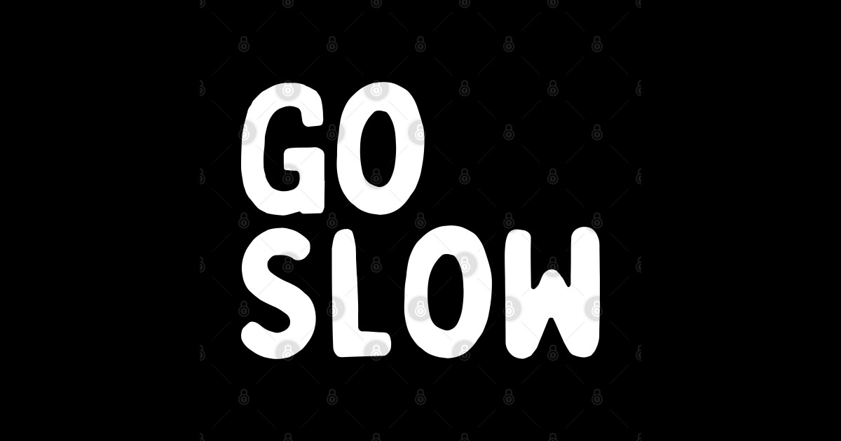 Go Slow - left chest placement - Go Slow - Sticker | TeePublic