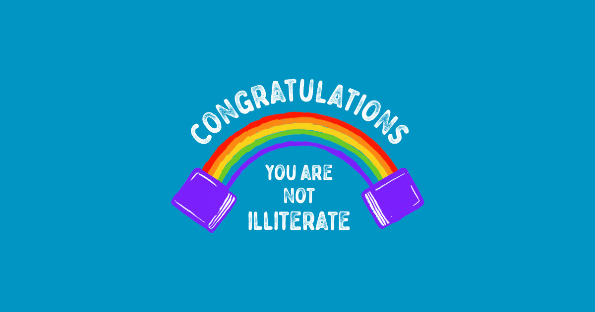 Congratulations You Are Not Illiterate - Funny Saying Ironic - T-Shirt ...