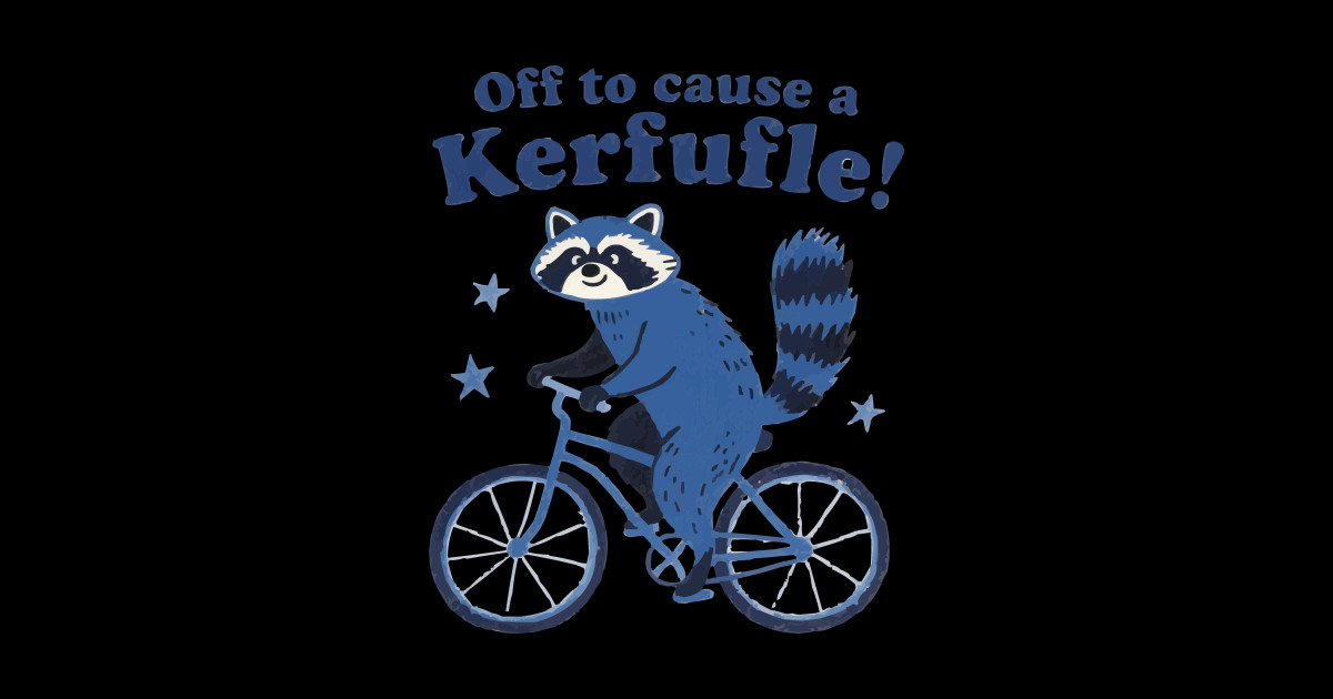 Off To Cause A Kerfuffle - Off To Cause A Kerfuffle - Sticker | TeePublic