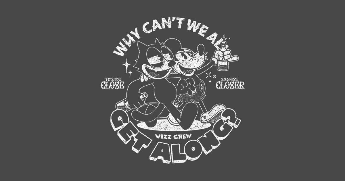 Why Can't We All Get Along? - Humor - T-Shirt | TeePublic Why Can't We All Get Along? - Humor - T-Shirt | TeePublic