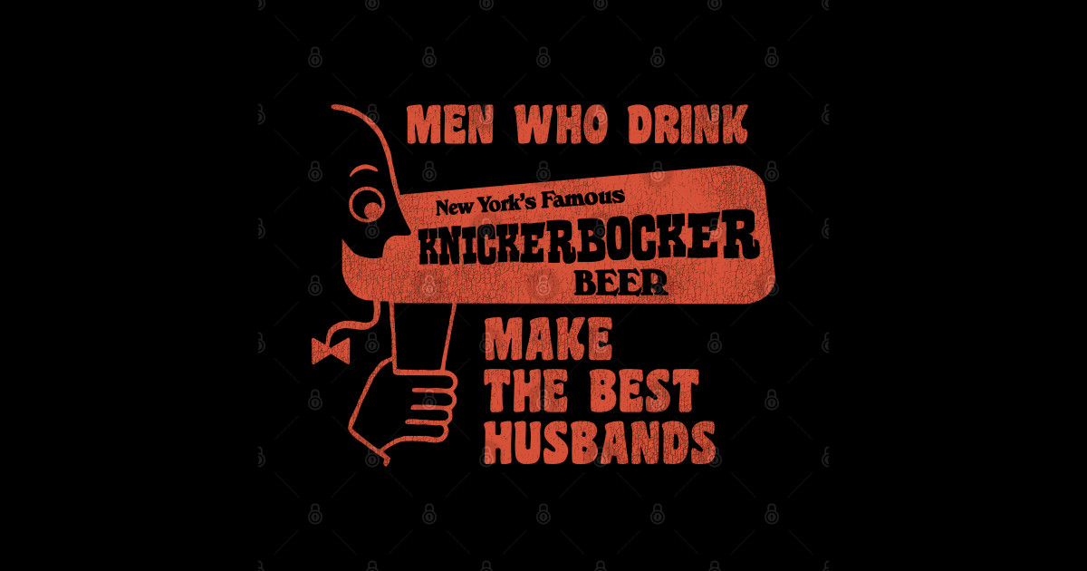 Men Who Drink Knickerbocker Beer... - Beer - Sticker | TeePublic