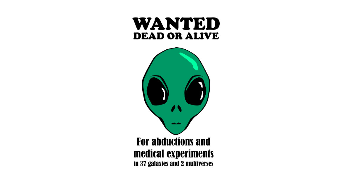 Alien Wanted Poster - Alien Wanted Dead Or Alive - T-Shirt | TeePublic