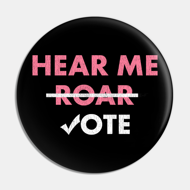 Hear Me Roar Hear Me Vote Women's Rights Feminist - Feminst - Pin ...