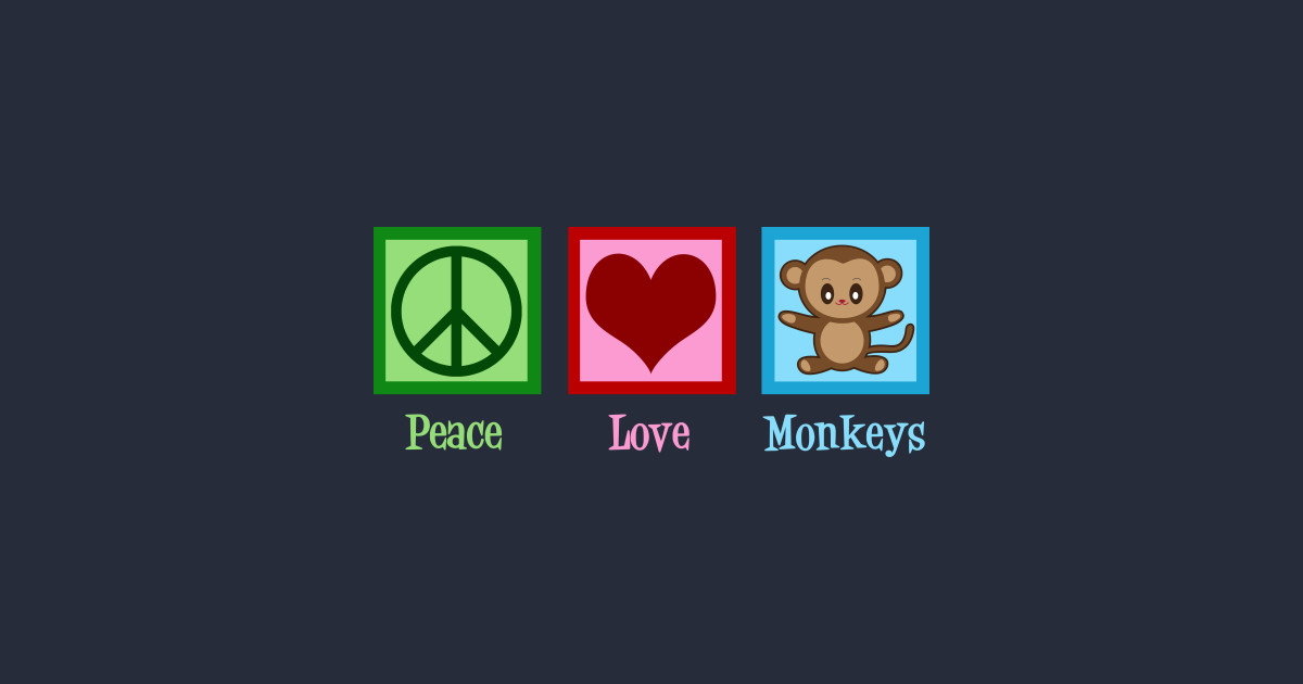 Peace Love Monkeys - Cute Monkey - T-Shirt | TeePublic