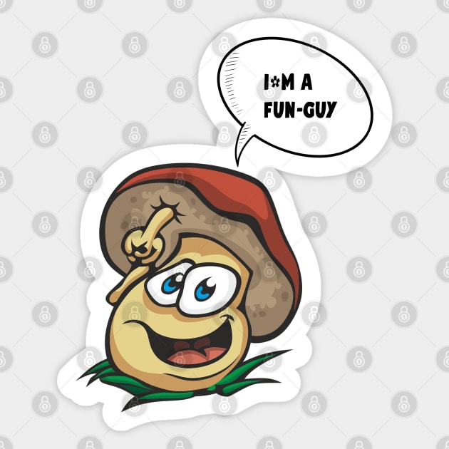 I'm a fun-guy - Fun Guy - Sticker | TeePublic
