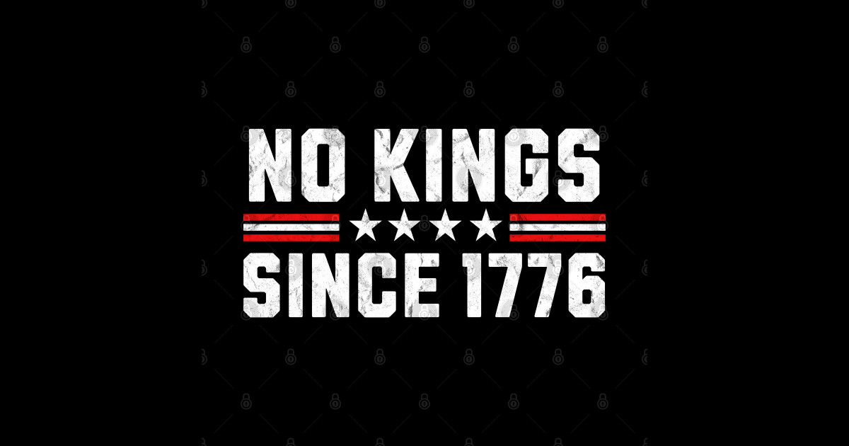 No Kings Since 1776 - No Kings Since 1776 - Posters and Art Prints ...