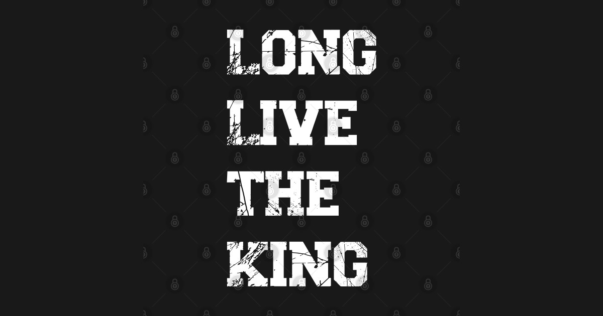 Long Live the King - Long Live The King - T-Shirt | TeePublic