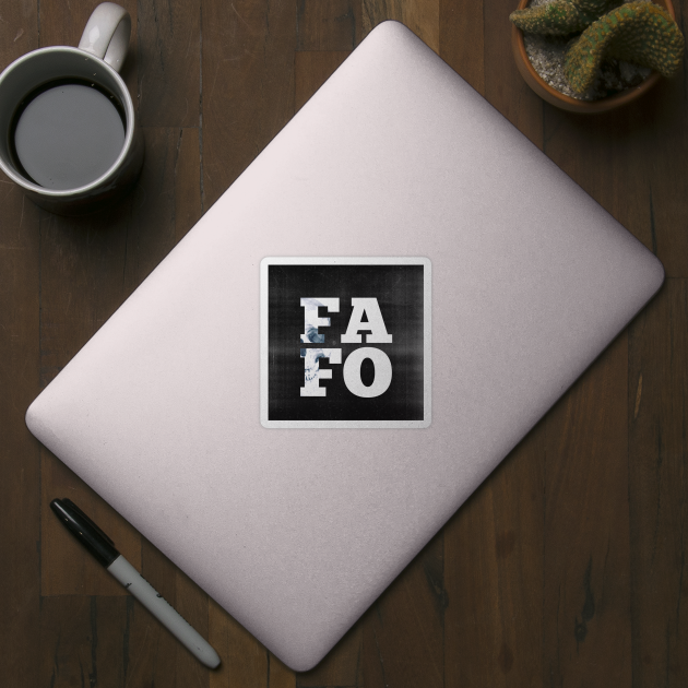 FAFO - Slogan - Sticker | TeePublic