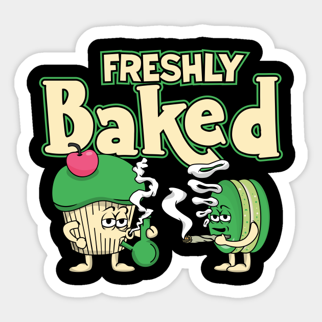 Freshly Baked Cannabis Marijuana 420 Graphic Design - Weed Gift ...