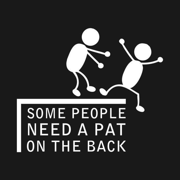 Pat on the back - Meme - T-Shirt | TeePublic