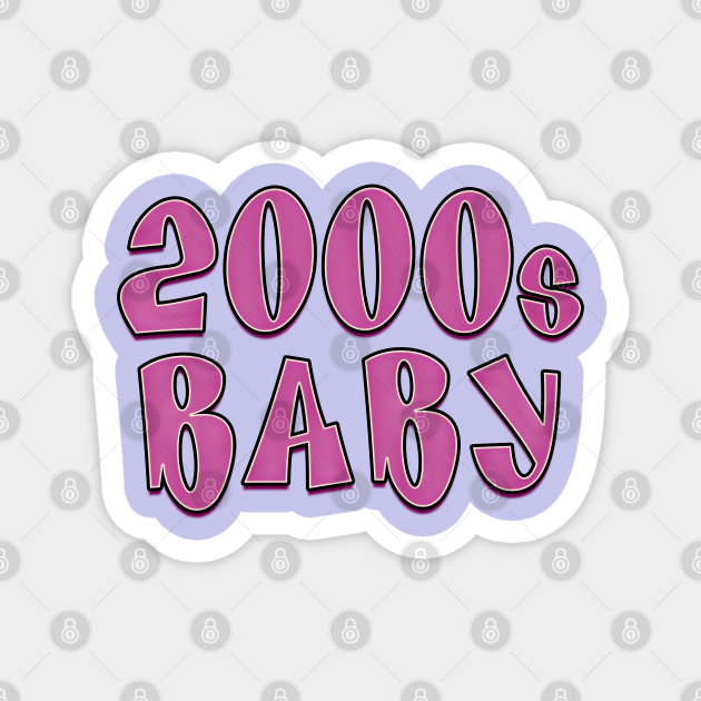 2000s Baby - 2000s - Magnet | TeePublic