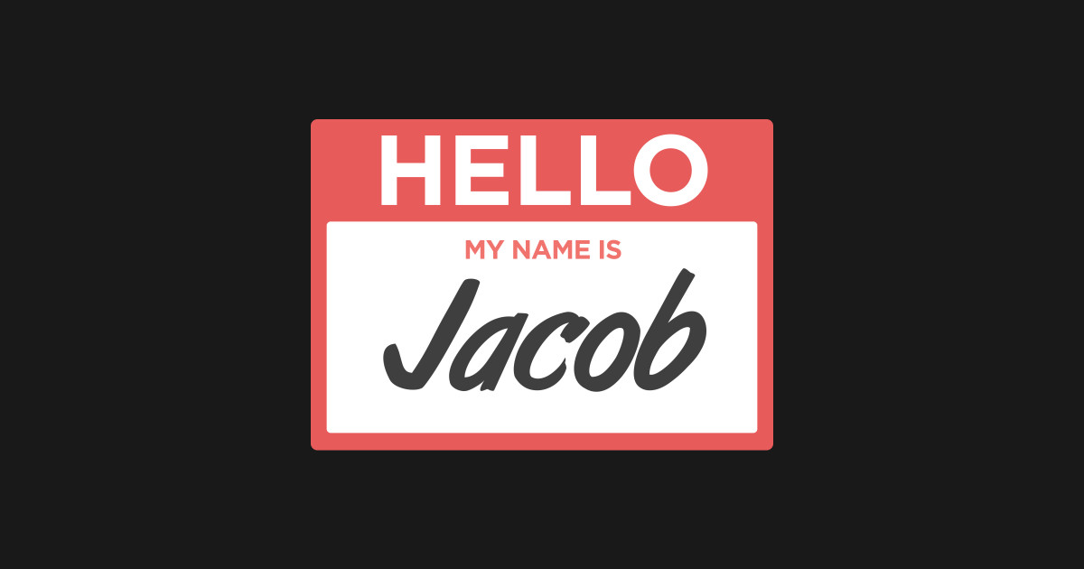 Jacob | Funny Name Tag - Jacob - T-Shirt | TeePublic