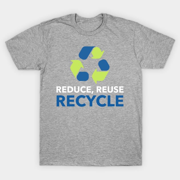 Reduce, reuse, recycle - Recycle - T-Shirt | TeePublic