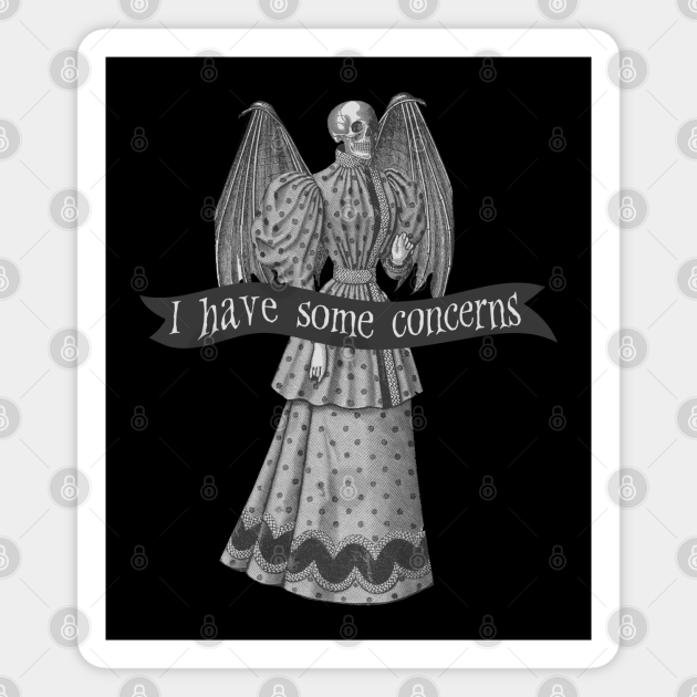 I Have Some Concerns - Angel Of Death - Magnet | TeePublic
