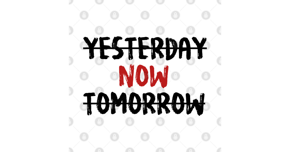 the present - Now - T-Shirt | TeePublic