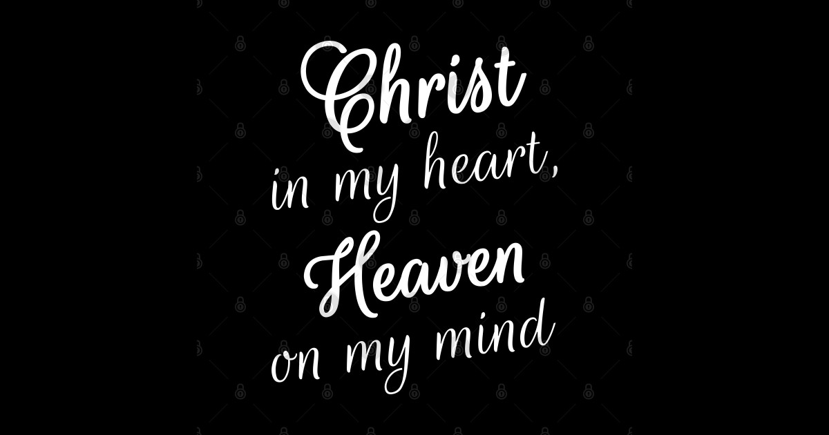 Christ in my heart, Heaven on my mind - Heaven - Sticker | TeePublic