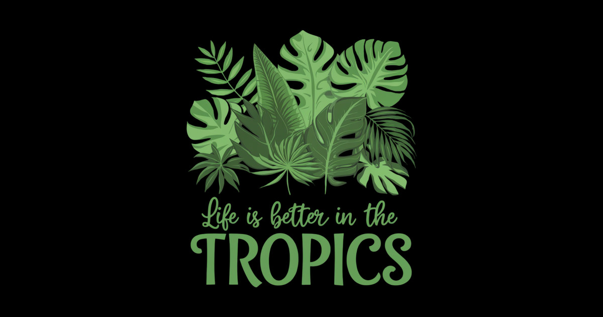 ife Is Better In The Tropics Tropical Plant Gardener Garden - Gardener ...