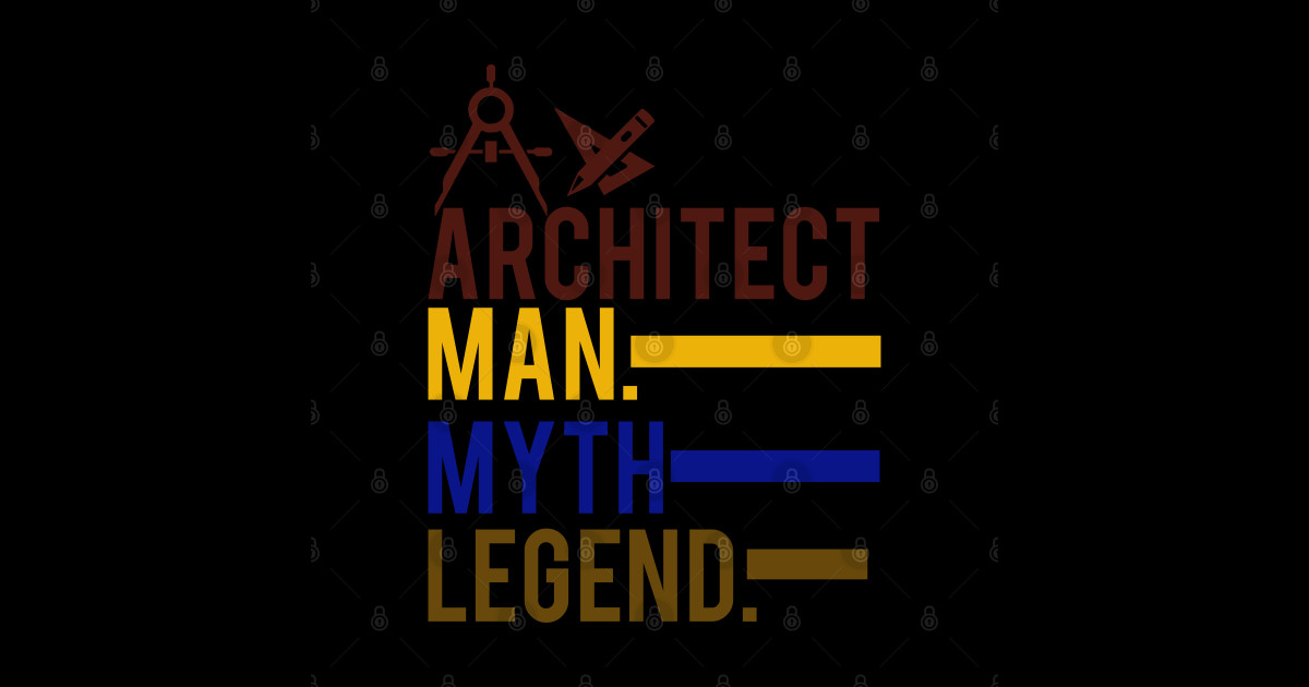Architect Man Myth Legend - Father Husband Gift - Architect Man Myth ...