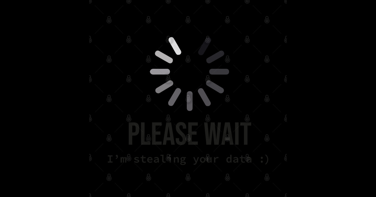 Please wait I'm stealing your data - Data - Sticker | TeePublic